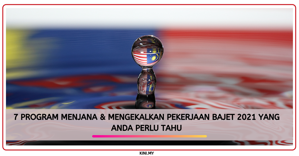 7 Program Menjana & Mengekalkan Pekerjaan Bajet 2021 Yang Anda Perlu Tahu