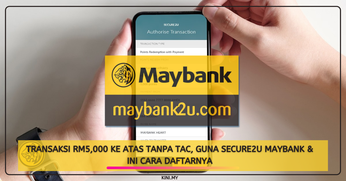 Transaksi RM5,000 Ke Atas Tanpa TAC, Guna Secure2u Maybank & Ini Cara Daftarnya