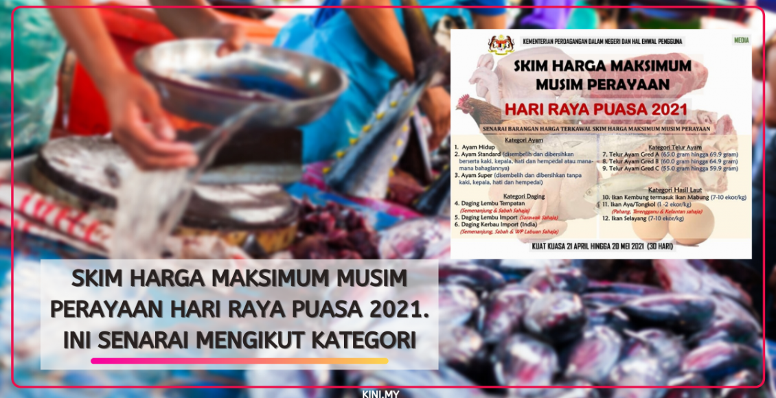Skim Harga Maksimum Musim Perayaan Hari Raya Puasa 2021. Ini Senarai ... Skim Harga Maksimum Musim Perayaan Hari Raya Puasa 2021. Ini Senarai ...