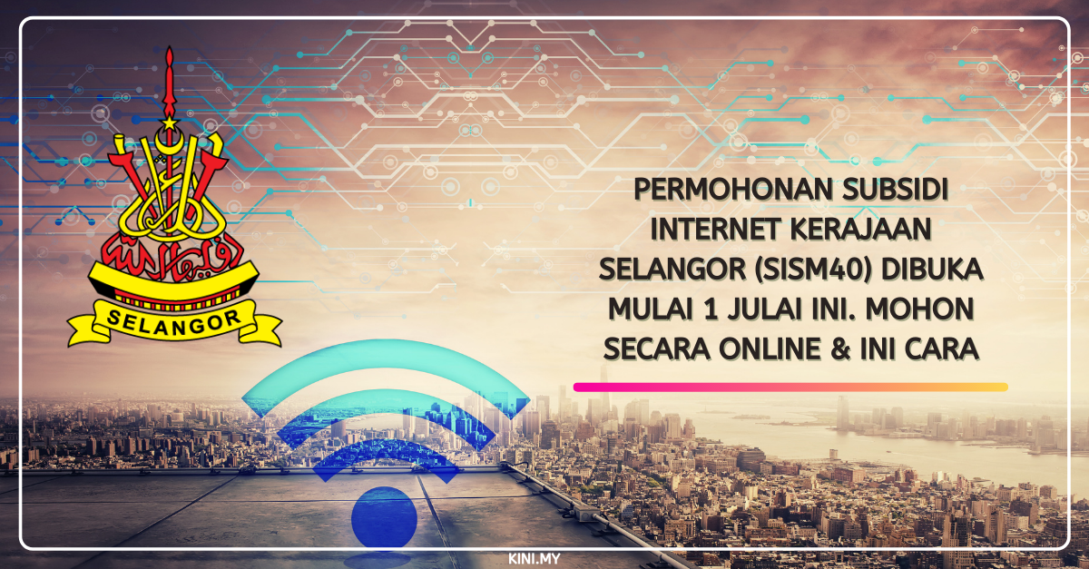 Permohonan Subsidi Internet Kerajaan Selangor (SISM40) Dibuka Mulai 1 ...