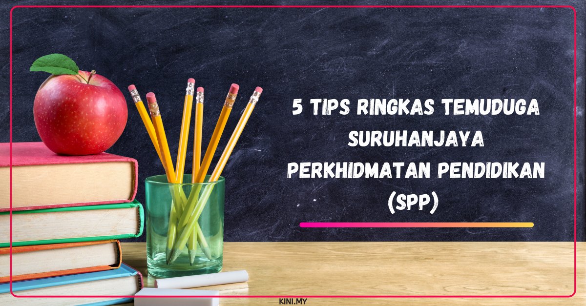 5 Tips Ringkas Temuduga Suruhanjaya Perkhidmatan Pendidikan (SPP)