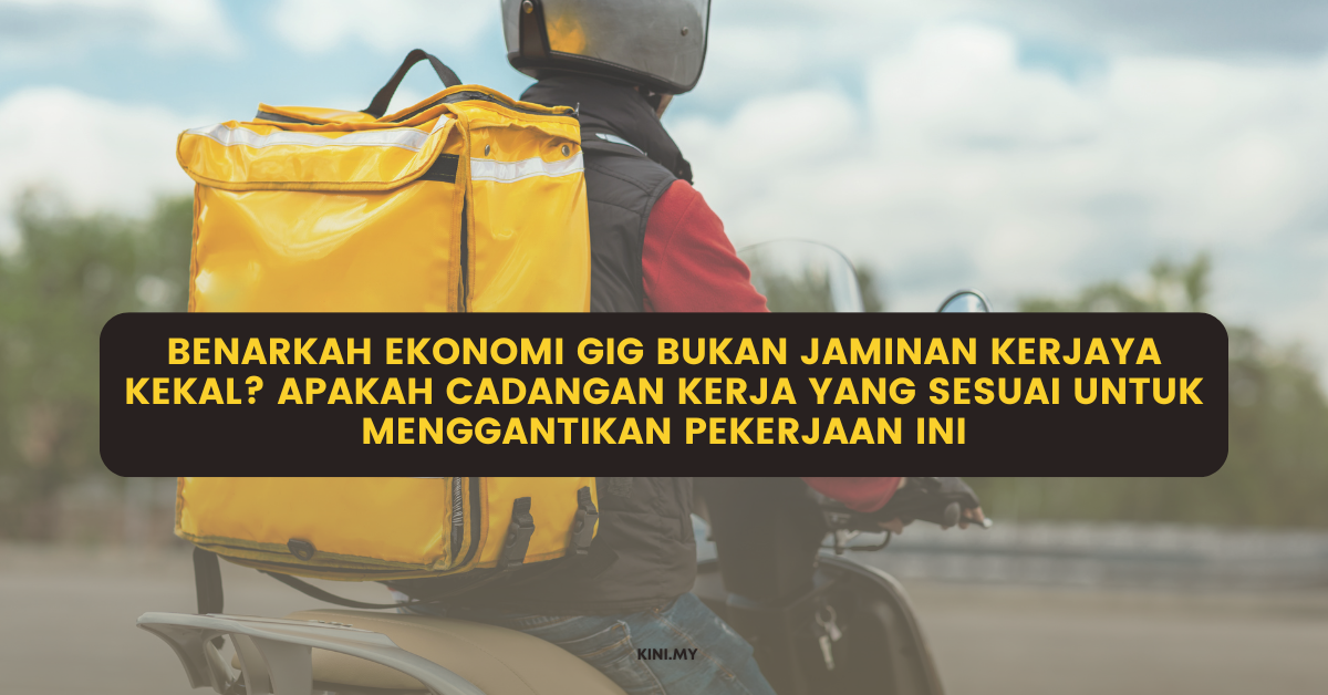 Benarkah Ekonomi Gig Bukan Jaminan Kerjaya Kekal? Apakah Cadangan Kerja Yang Sesuai Untuk ...