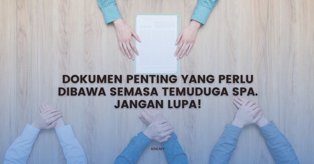 Dokumen penting yang perlu dibawa semasa temuduga SPA. Jangan Lupa ...