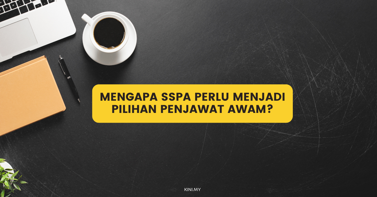 Mengapa SSPA Perlu Menjadi Pilihan Penjawat Awam?