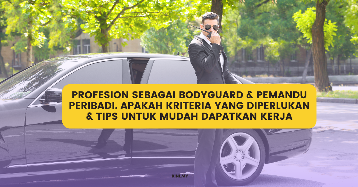 Profesion Sebagai Bodyguard & Pemandu Peribadi. Apakah Kriteria Yang ...