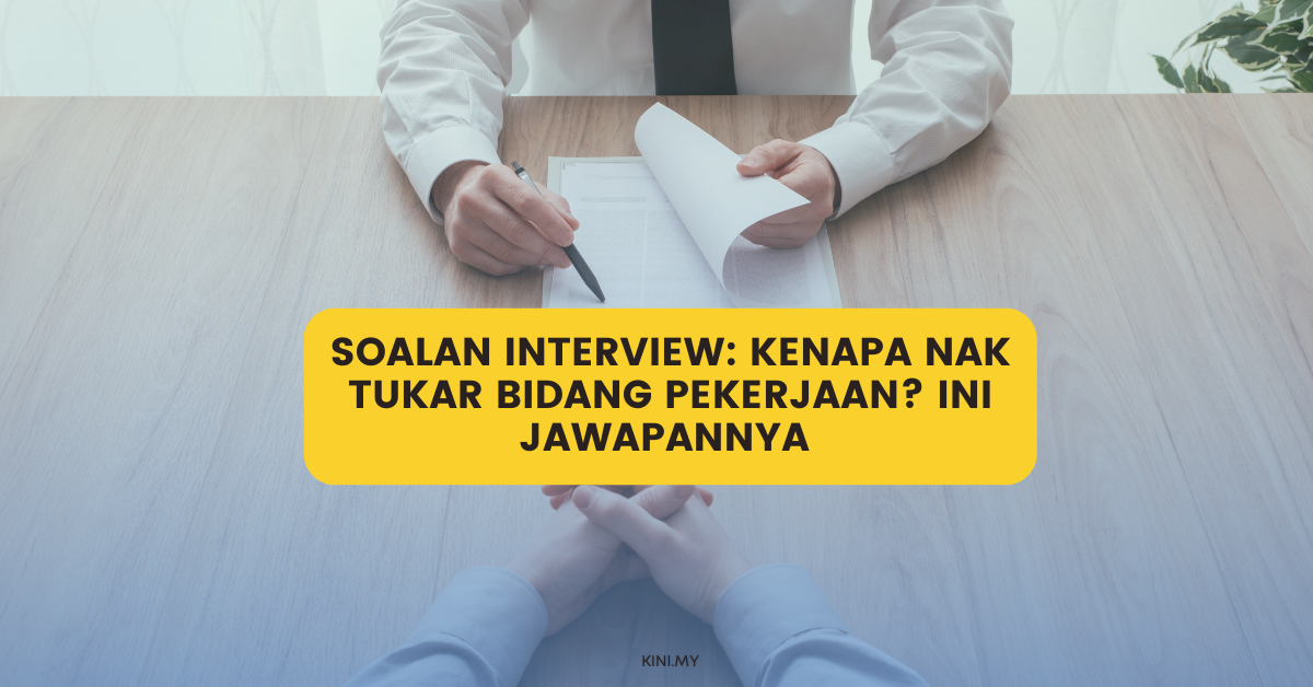Soalan Interview: Kenapa Nak Tukar Bidang Pekerjaan? Ini Jawapannya