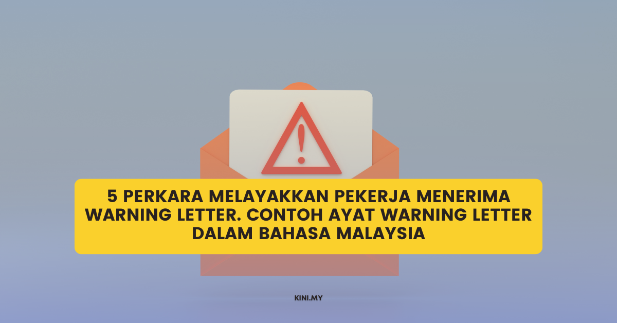 5 Perkara Melayakkan Pekerja Menerima Warning Letter. Contoh Ayat Warning Letter Dalam Bahasa ...