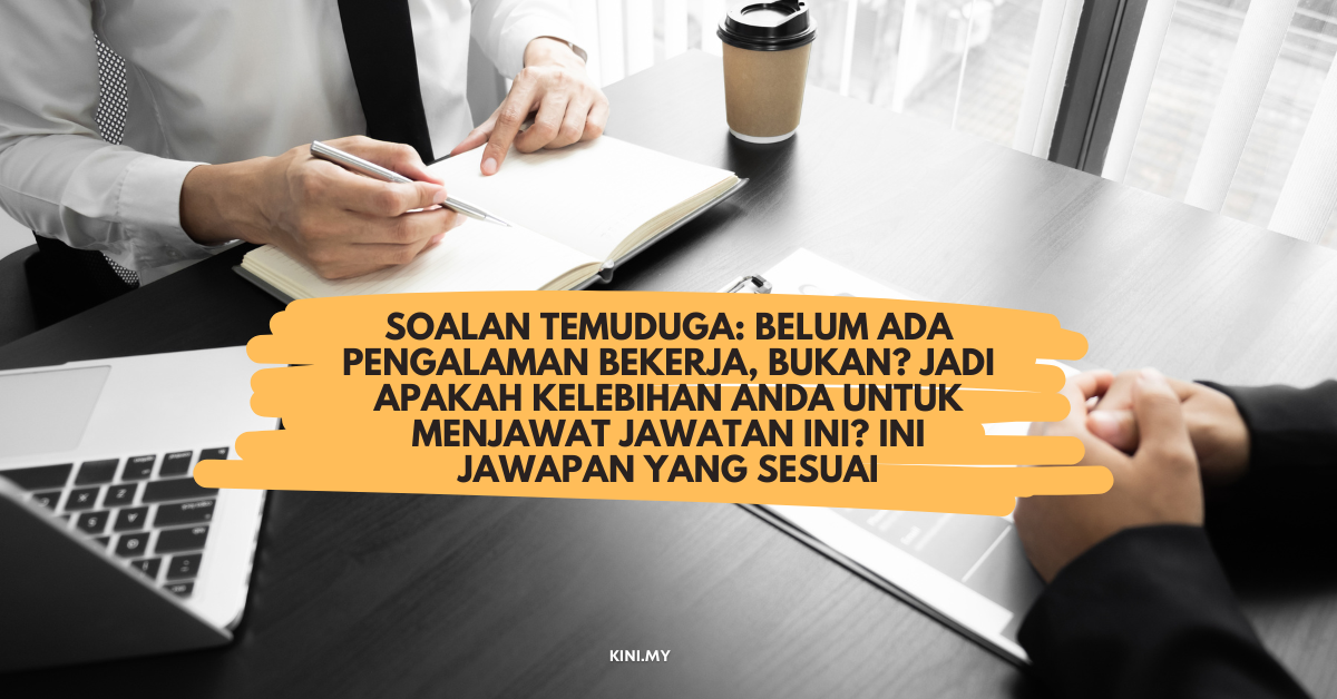 Soalan Temuduga: Belum Ada Pengalaman Bekerja, Bukan? Jadi Apakah ...