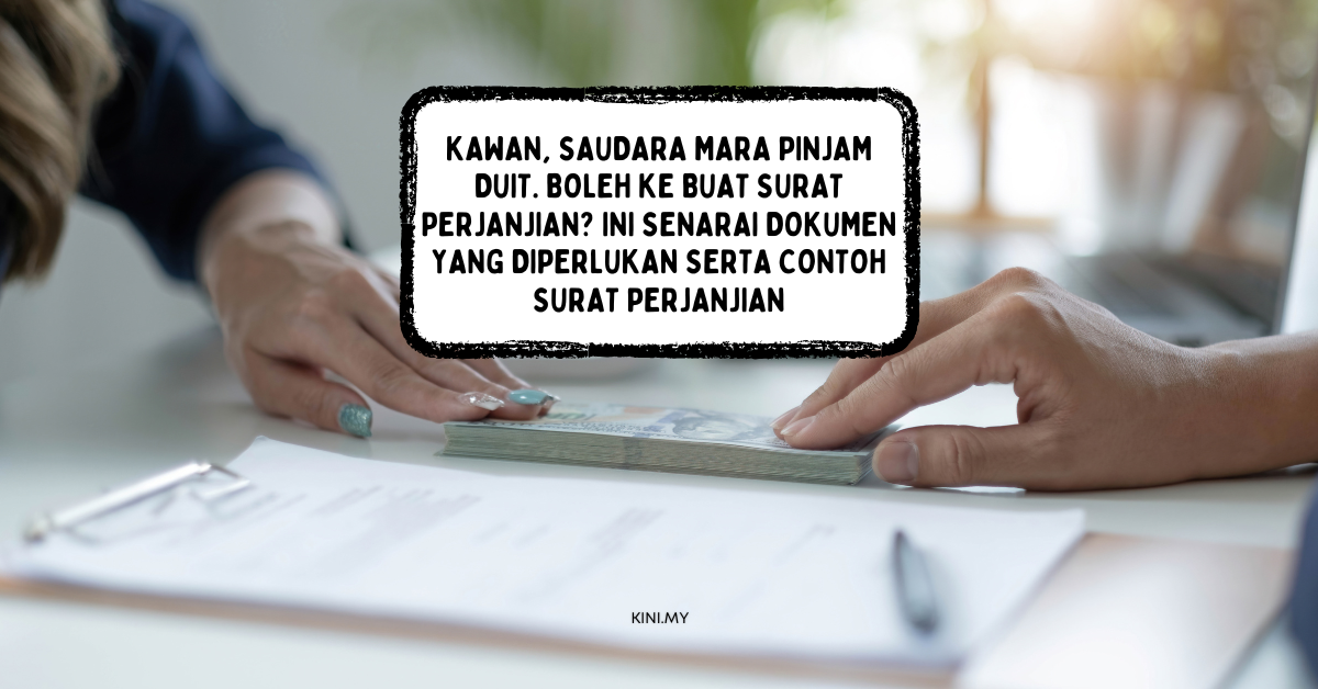 Kawan, Saudara Mara Pinjam Duit. Boleh Ke Buat Surat Perjanjian? Ini ...