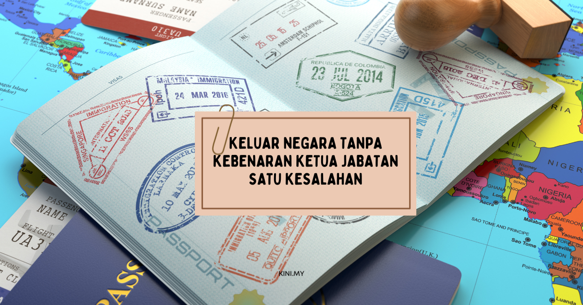 Keluar Negara Tanpa Kebenaran Ketua Jabatan Satu Kesalahan • Portal Kini