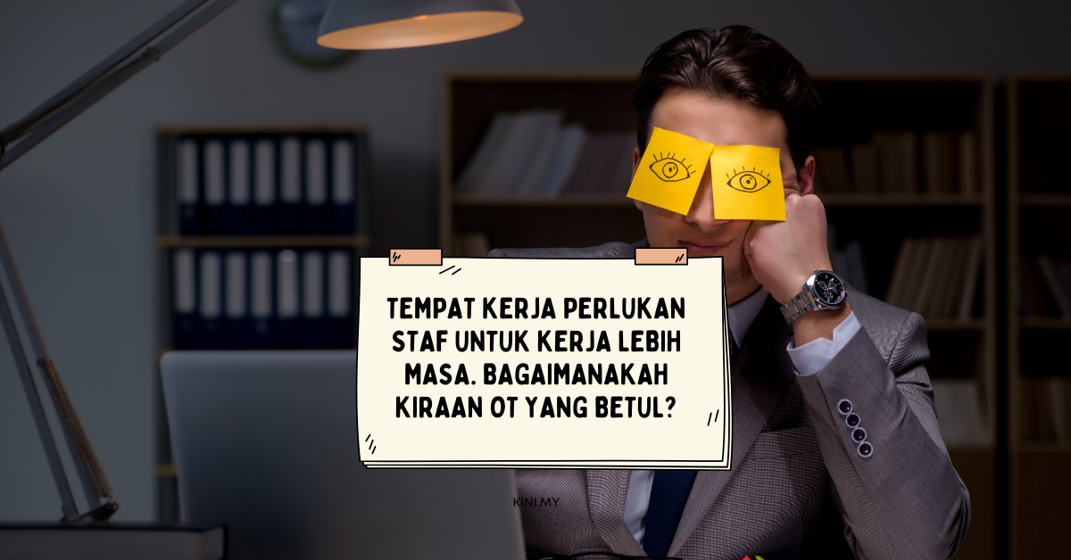 Tempat Kerja Perlukan Staf Untuk Kerja Lebih Masa. Bagaimanakah Kiraan ...